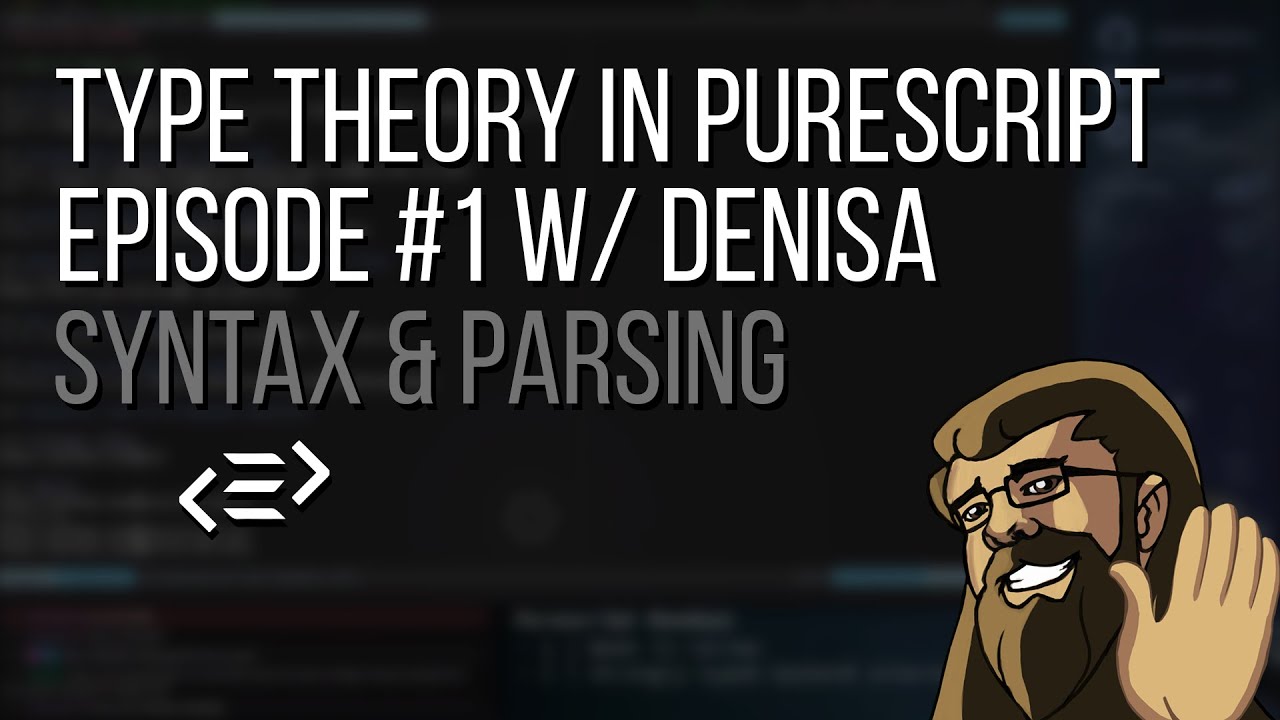 Type Theory In Purescript 01 Syntax Parsing Youtube