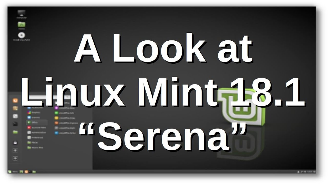 A Look At Linux Mint 18 1 Serena Youtube