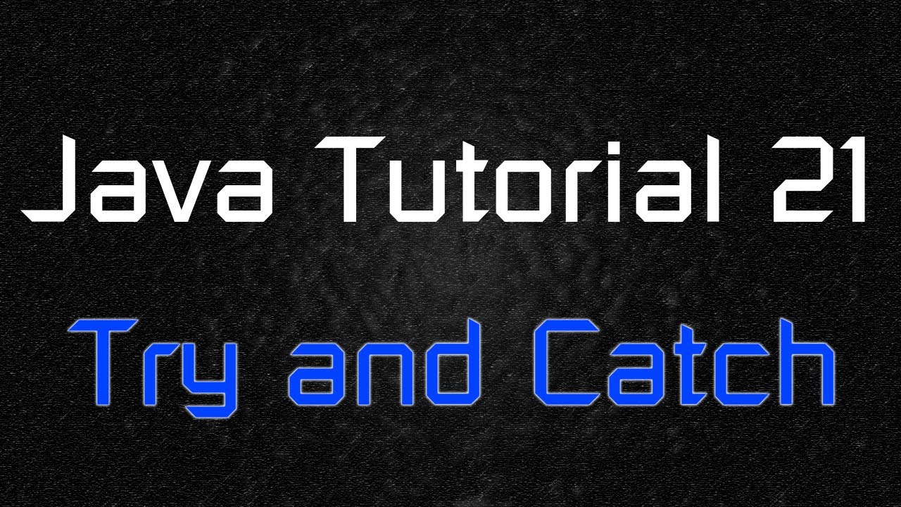 Java Tutorial 21 Try And Catch Exception Youtube