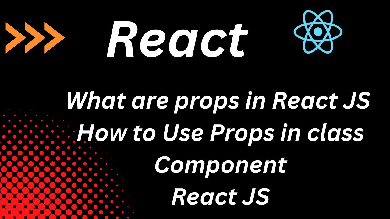 What Are Props In React Js How To Use Props In Class Component React Js