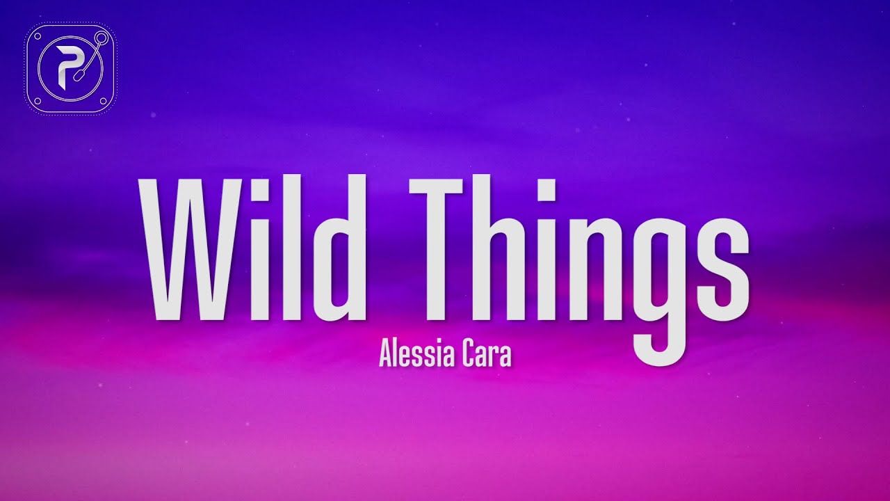 Alessia Cara Wild Things Lyrics Youtube Music