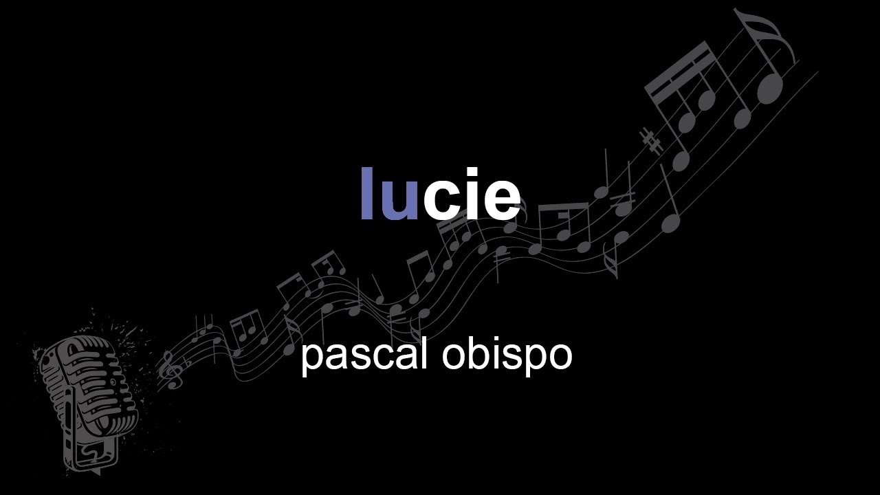 Pascal Obispo Lucie Lyrics Paroles Letra Youtube Music