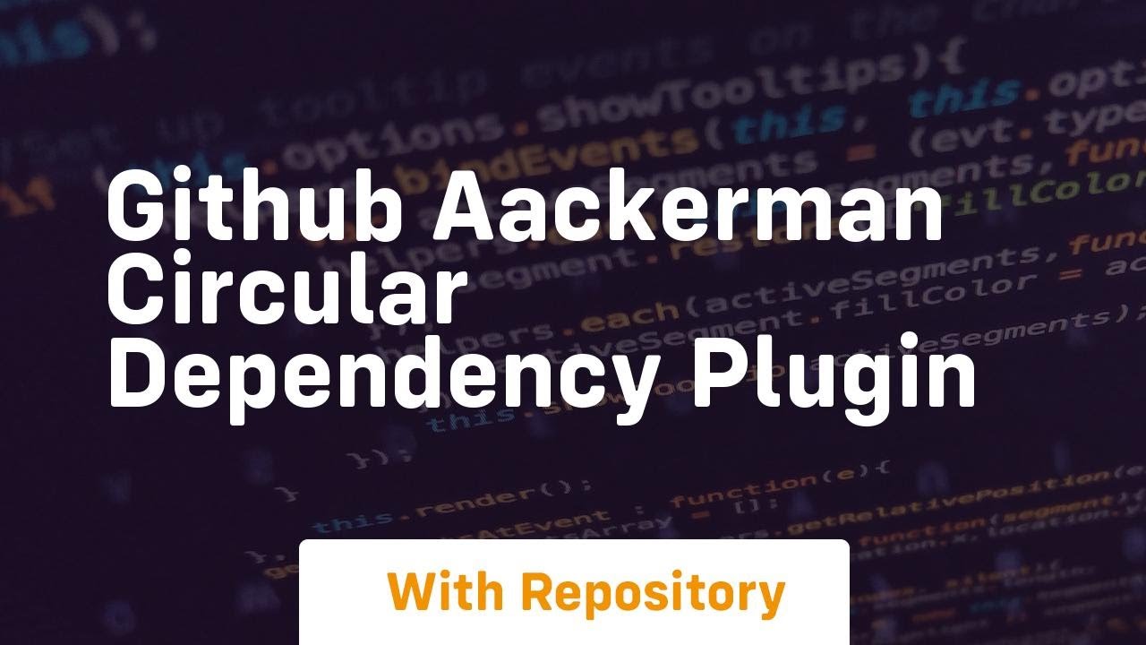 Github Aackerman Circular Dependency Plugin Youtube