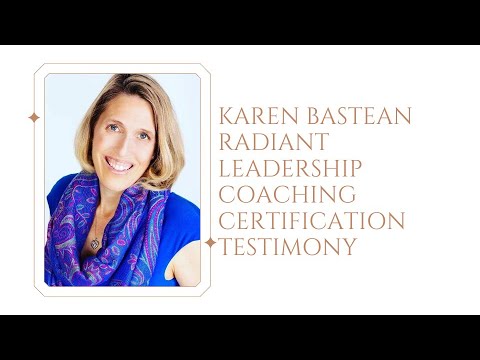 Radiant Leadership Coaching Certification Testimony Karen Bastean