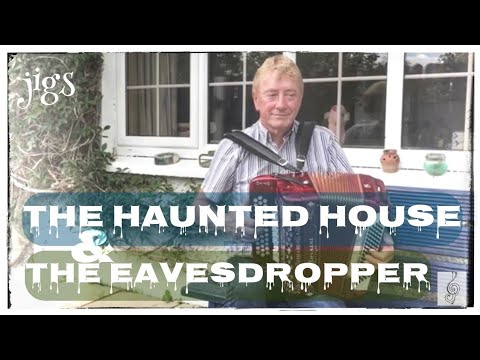 Jig Set The Haunted House The Eavesdropper Irish Traditional Jigs