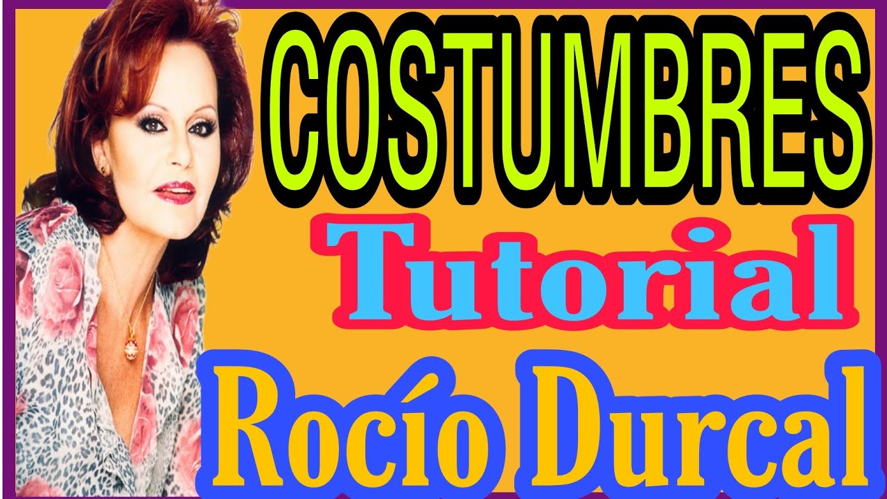 Como Tocar Costumbres Tutorial Guitarra Rocio Durcal Youtube
