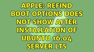 Apple Refind Boot Options Does Not Show After Installation Of Ubuntu 16 ...