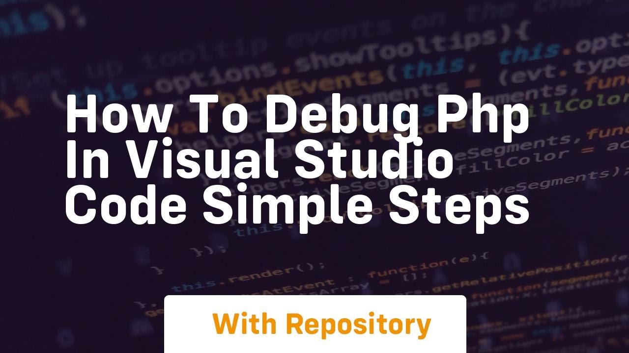 How To Debug Php In Visual Studio Code Simple Steps Youtube