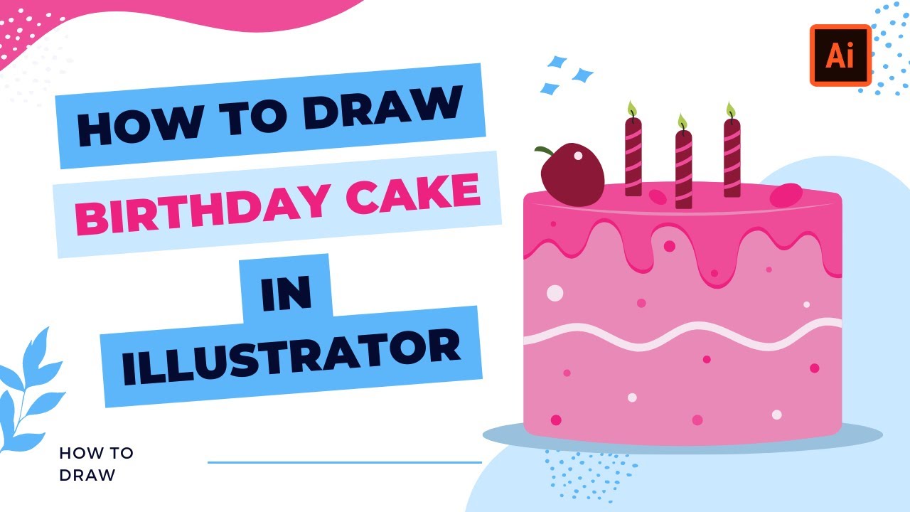 How To Draw Birthday Cake In Illustrator Adobe Illustrator Tutorial