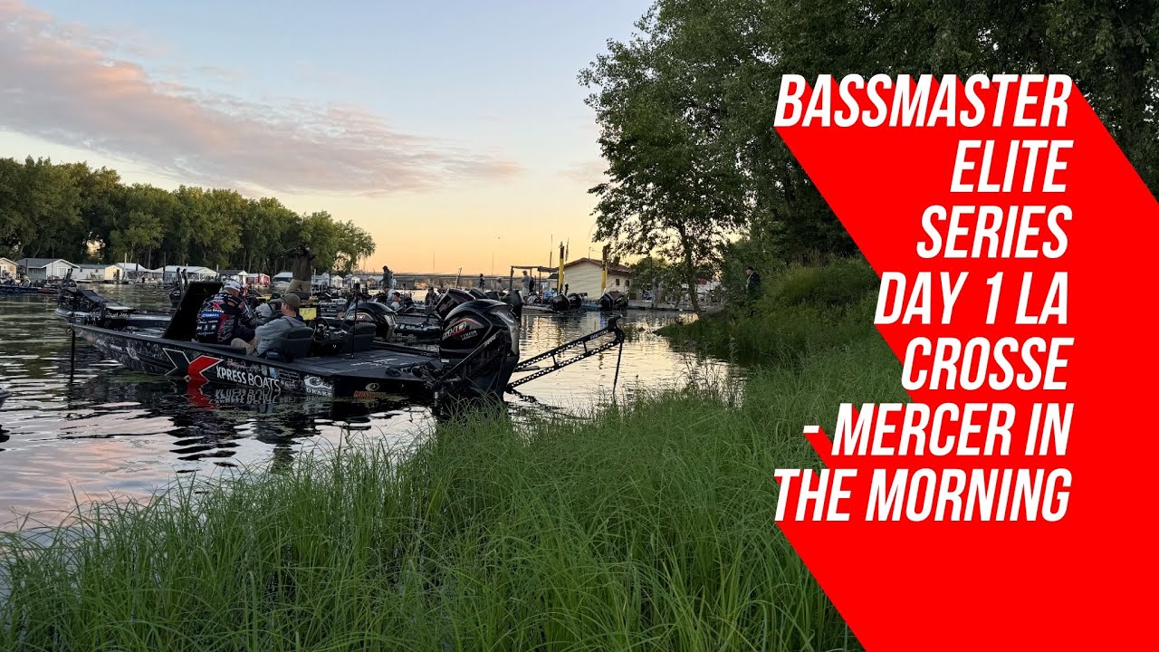 Bassmaster Elite Series Day 1 La Crosse Mercer In The Morning Youtube