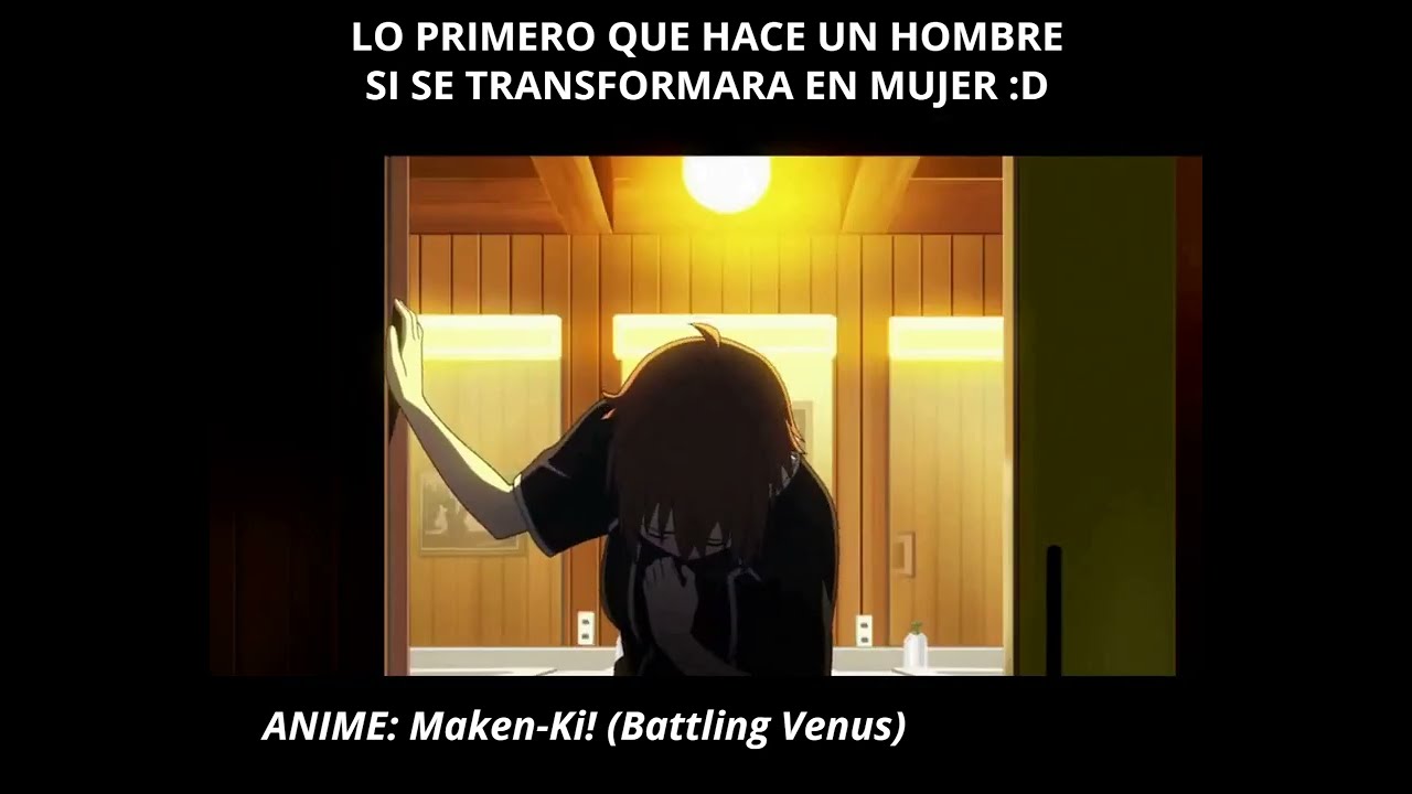 Lo Primero Que Hace Un Hombre Si Se Transforma En Mujer ёяшл Anime