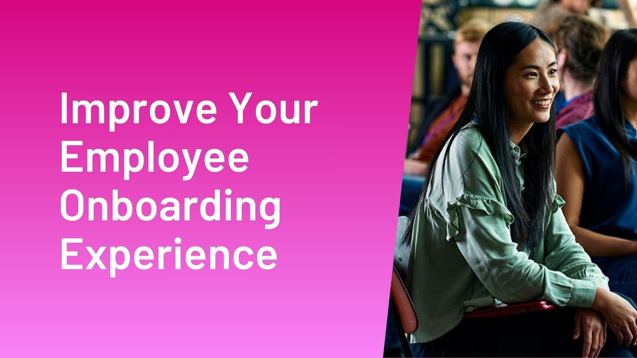 Improve Your Employee Onboarding Experience Youtube