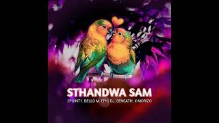 2point1 Sthandwa Sam Feat Bello M Epic Dj Seneath X Morizo Ama Hits Ama ...