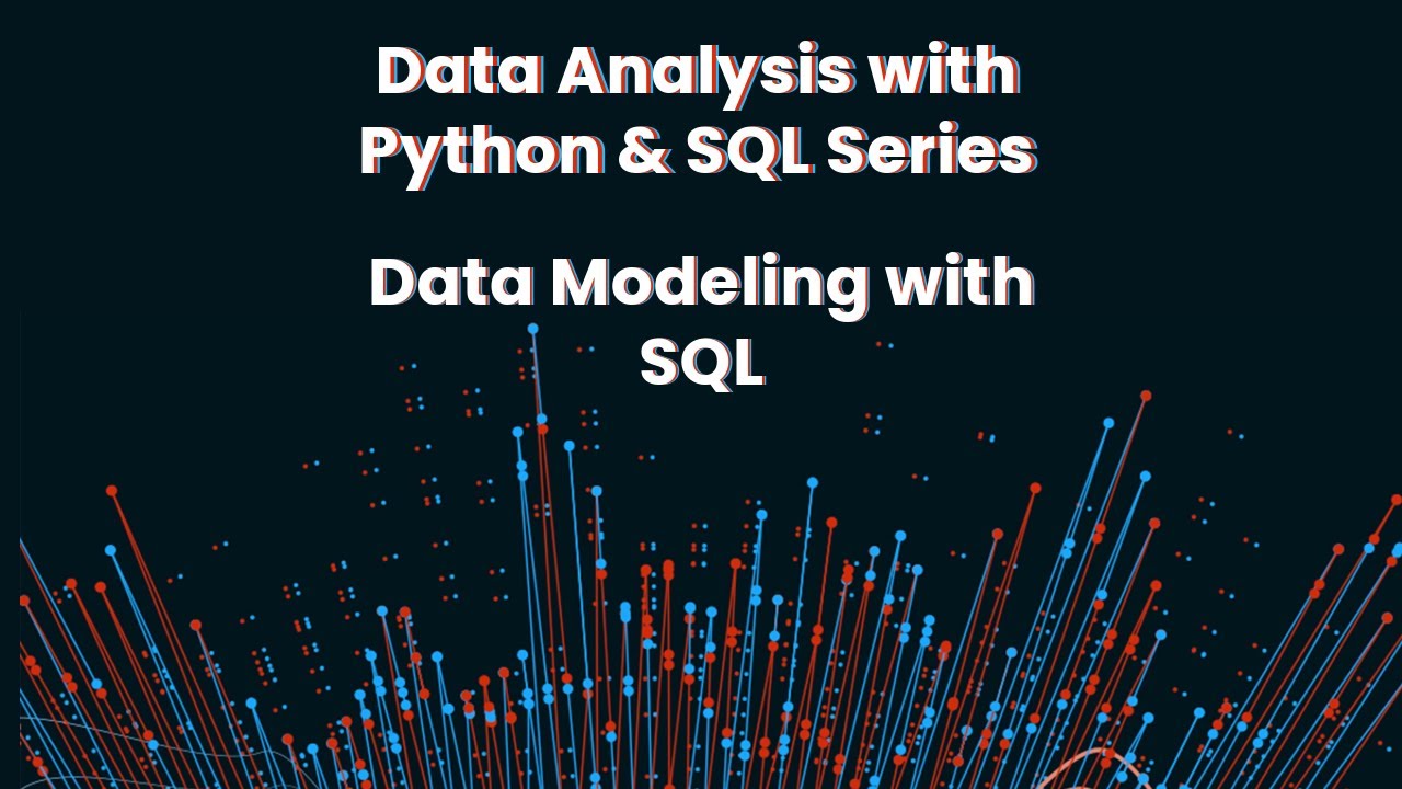Data Analytics With Python Sql Series Data Modeling With Sql Youtube