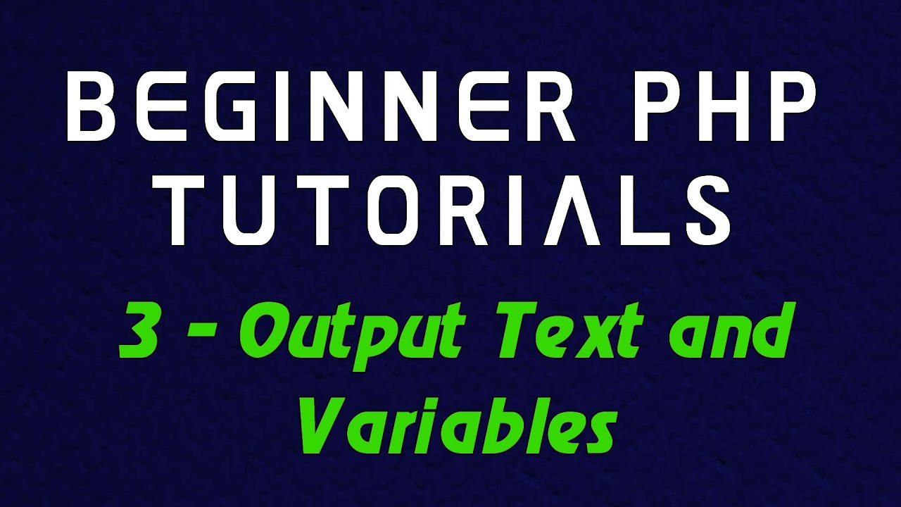 Beginner Php Tutorial 3 Output Text And Variables Youtube