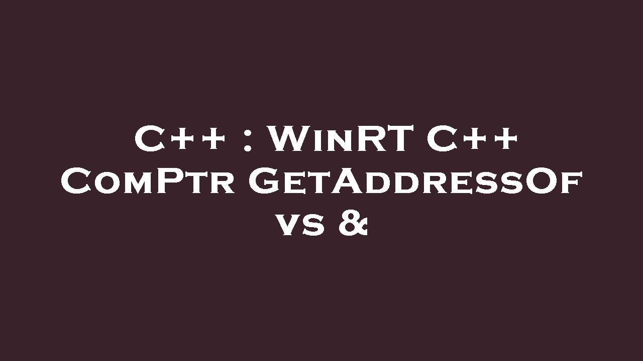 C Winrt C Comptr Getaddressof Vs Youtube