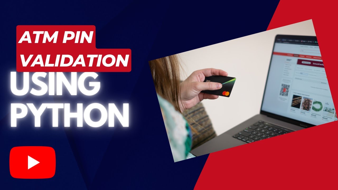 Atm Pin Validation Using Python Youtube