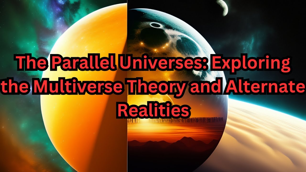 The Parallel Universes Exploring The Multiverse Theory And Alternate