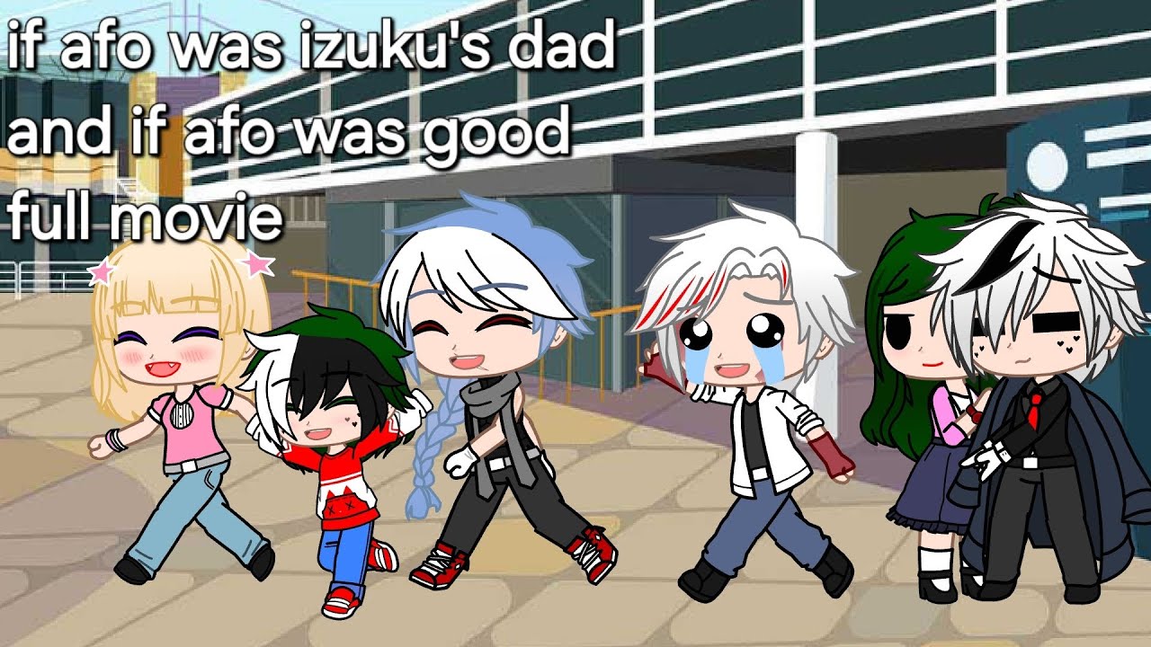 If Afo Was Izuku S Dad And If Afo Good Person All Parts Movie Gcmm Bkdk