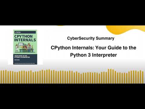 Cpython Internals Your Guide To The Python 3 Interpreter Youtube