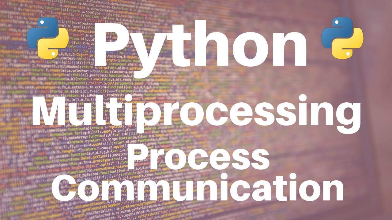 Multiprocessing In Python Process Communication Youtube