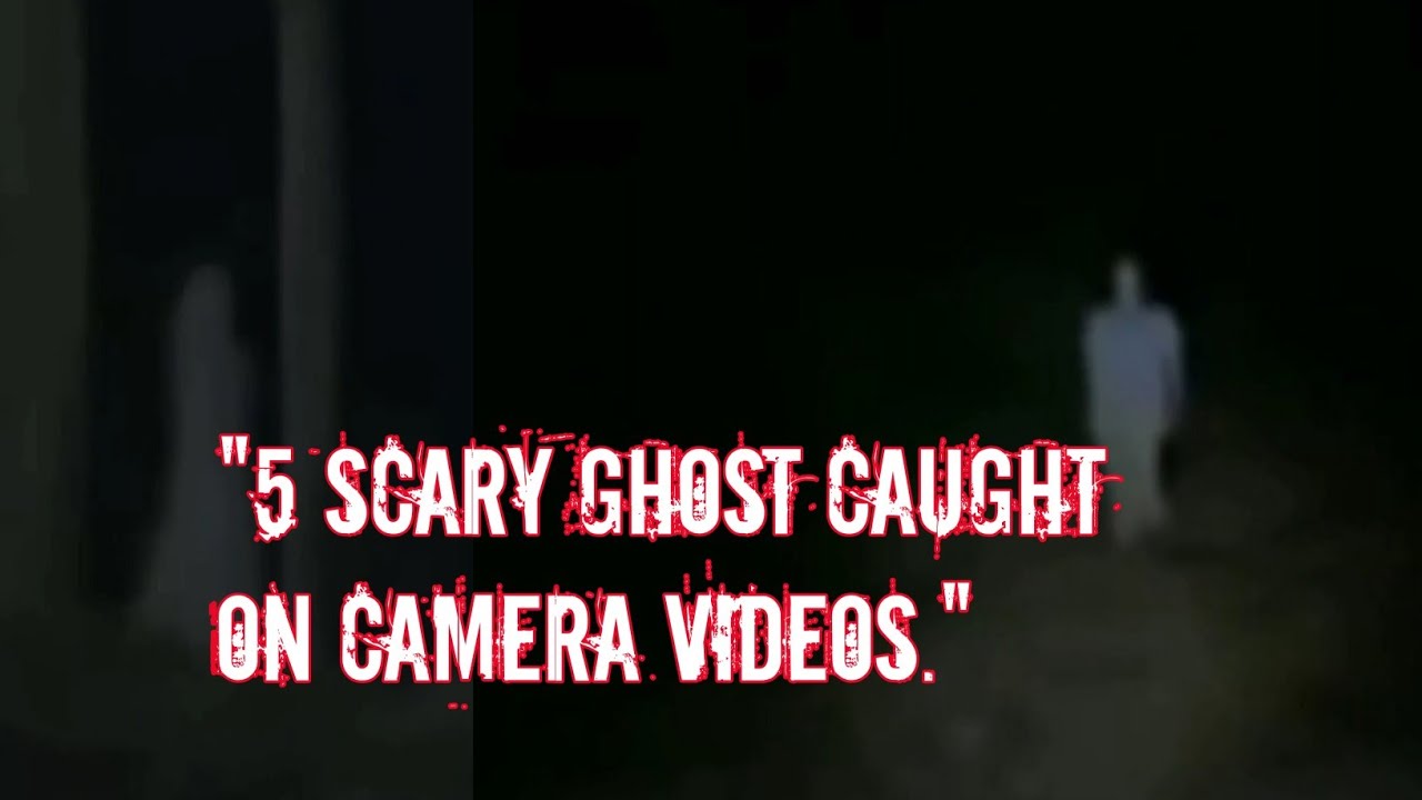 5 Scary Ghost Caught On Camera Videos Part 2 Youtube