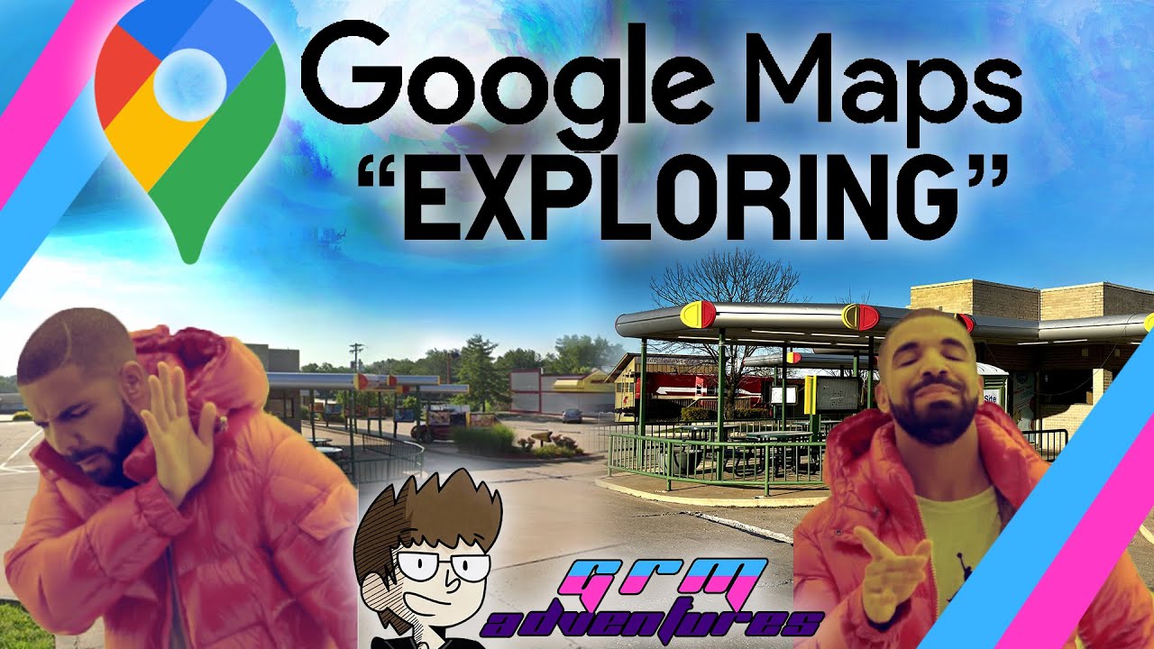 Google Maps Exploring Parody Youtube