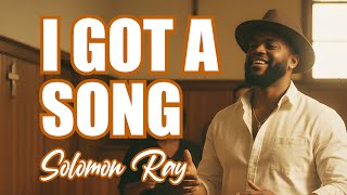 Solomon Ray I Got A Song Lyrics Solomon Ray Mp3 Music & Mp4 video downloads