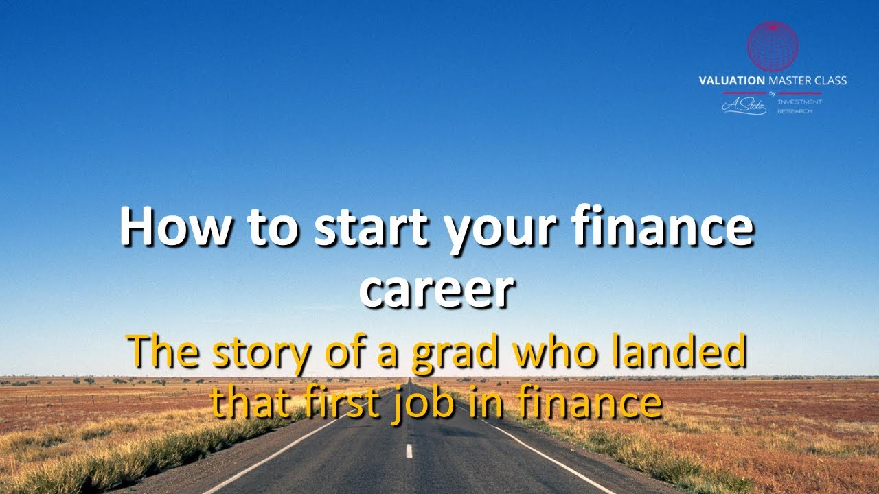 How To Start Your Finance Career The Story Of A Grad Who Landed That
