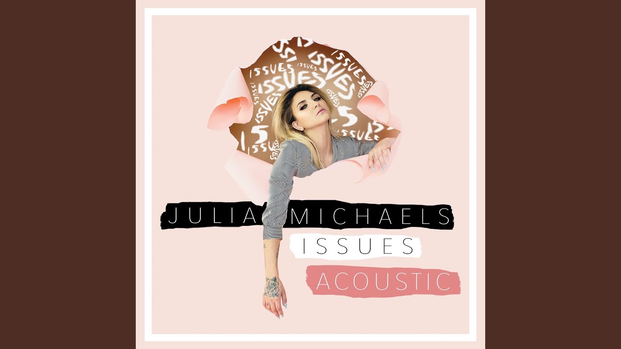 Julia Michaels Issues Chords Chordify