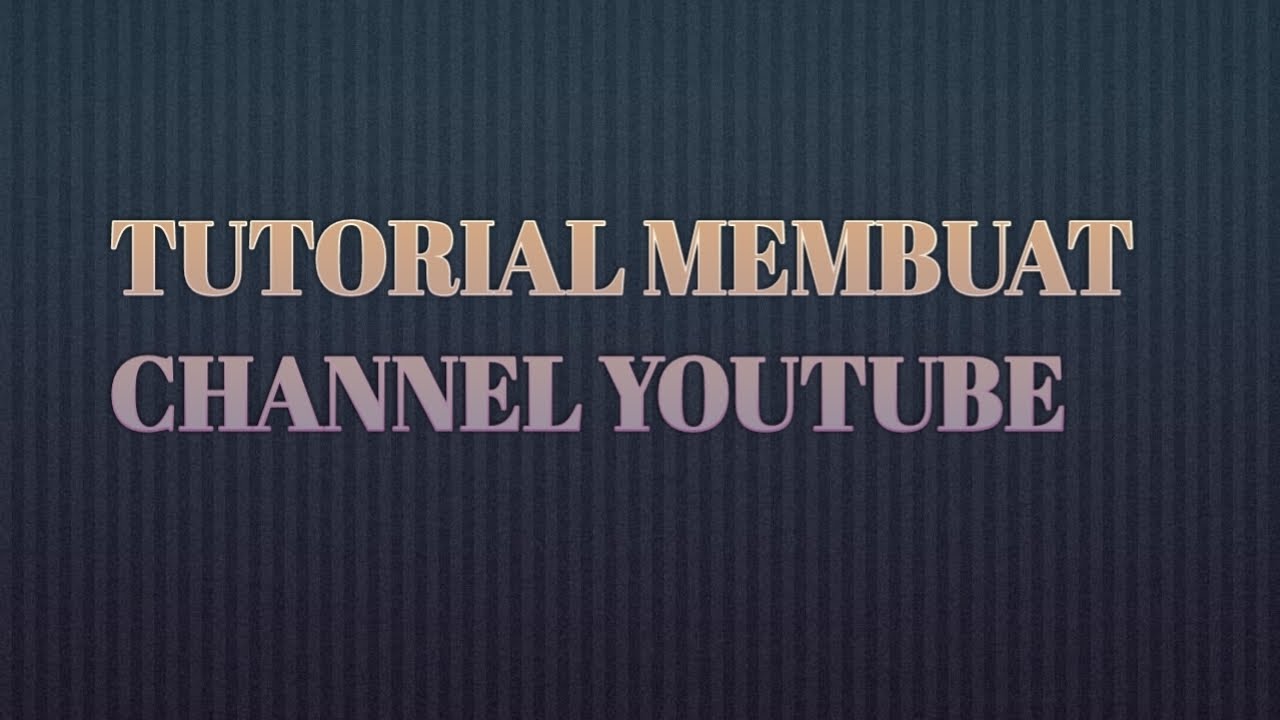 Cara Membuat Channel Youtube Youtube