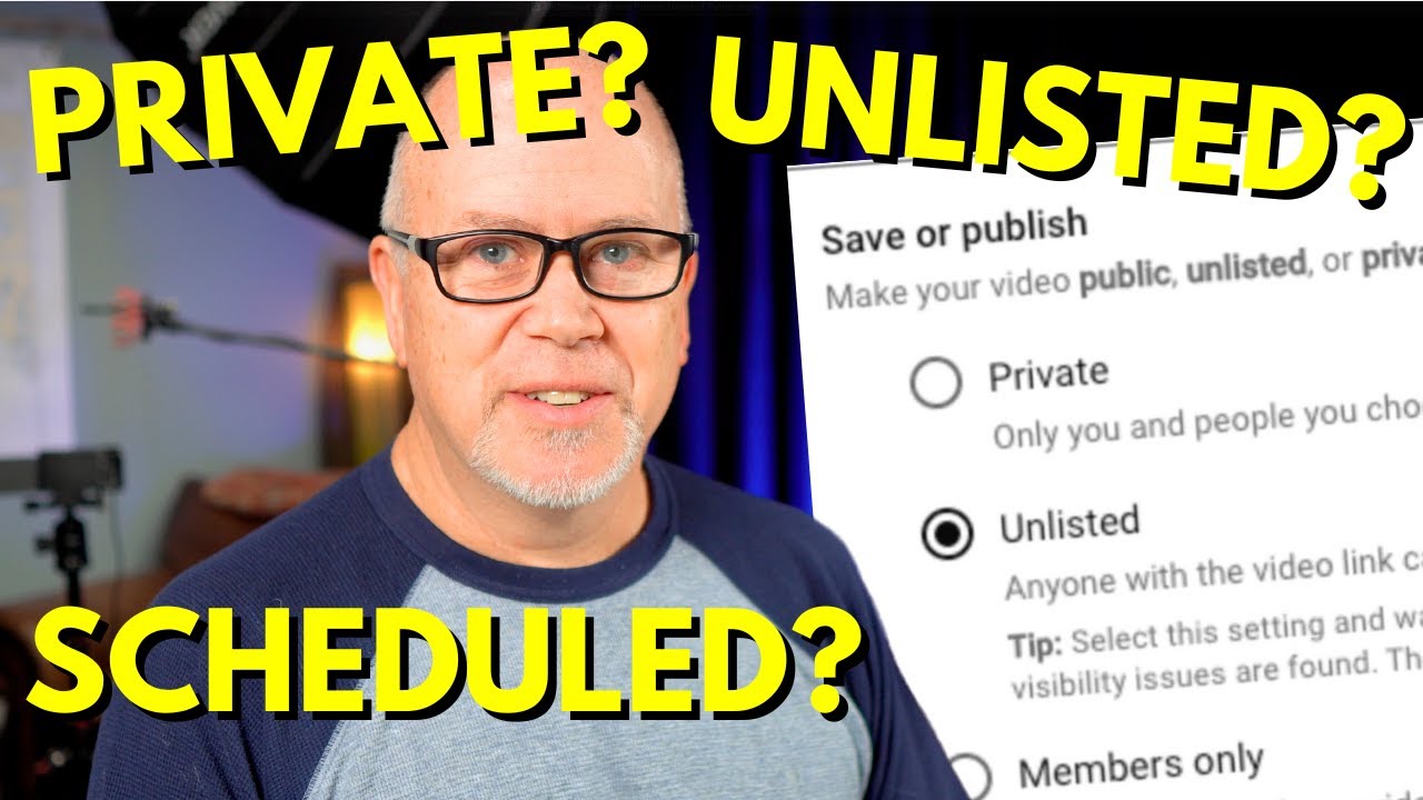 When To Use Private Unlisted Public Or Scheduled Videos Explained