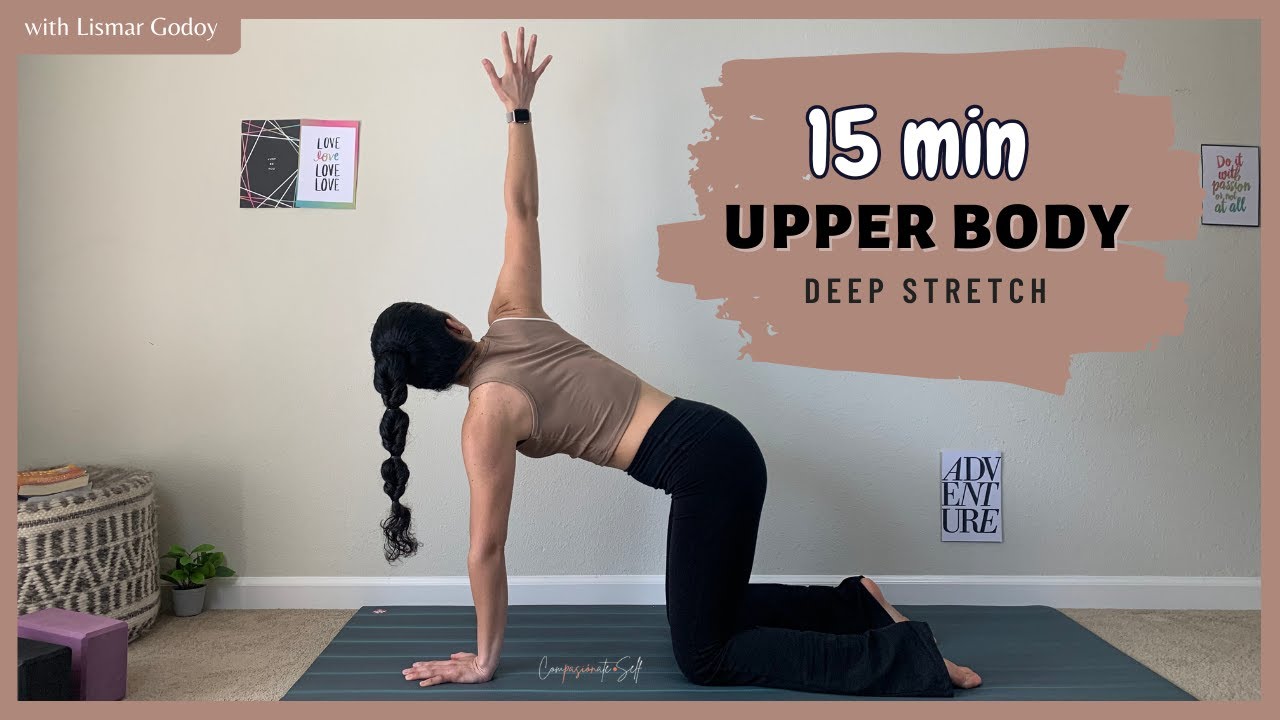 15 Min Deep Stretch Upper Body Youtube