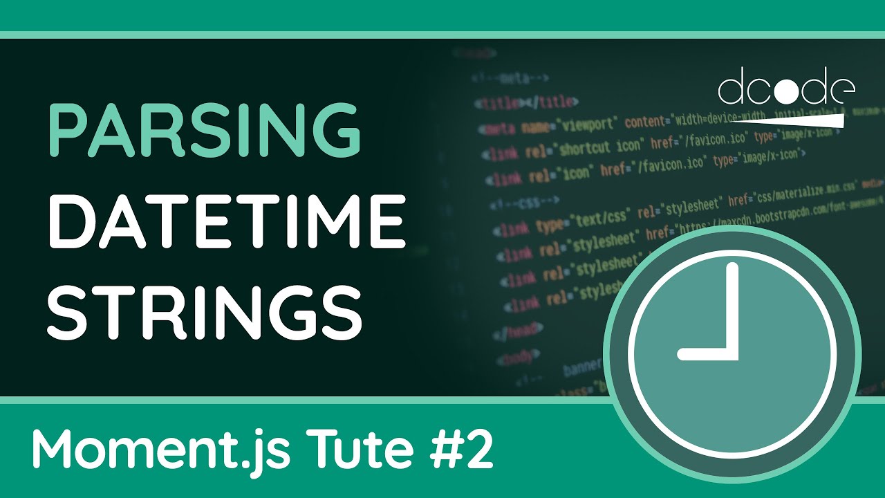Parsing Date Time Strings Moment Js Tutorial 2 Youtube
