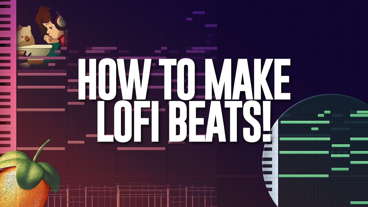How To Make Lofi Beats From Scratch Youtube