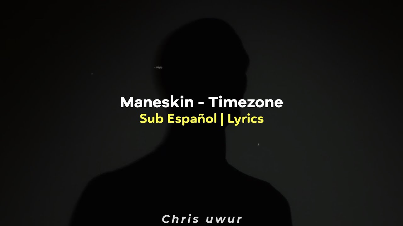 Maneskin Timezone Sub Español Lyrics Video Oficial Youtube
