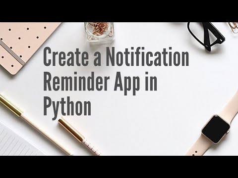 How To Create Notification Reminder App In Python Akshdesai Youtube