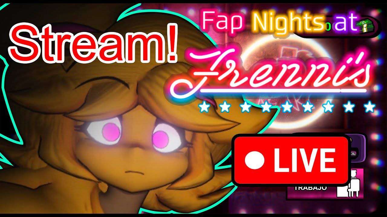 Primer Stream De Fap Nights At Frennis Youtube