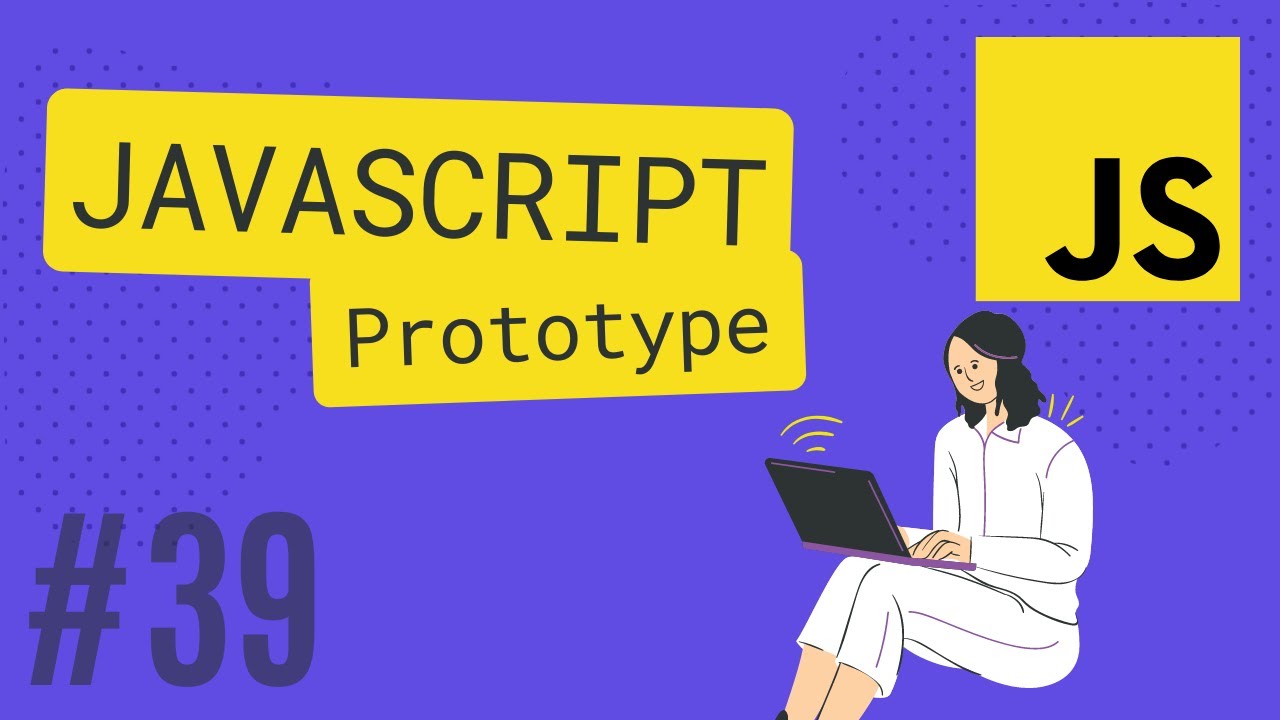 Javascript Tutorial 39 Prototype Youtube