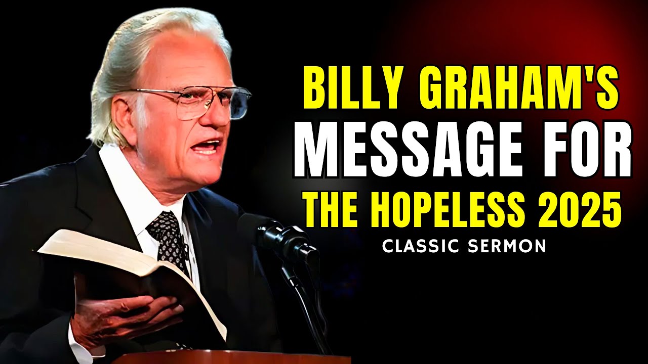 Billy Graham S Message For The Hopeless 2025 Classic Sermon Youtube