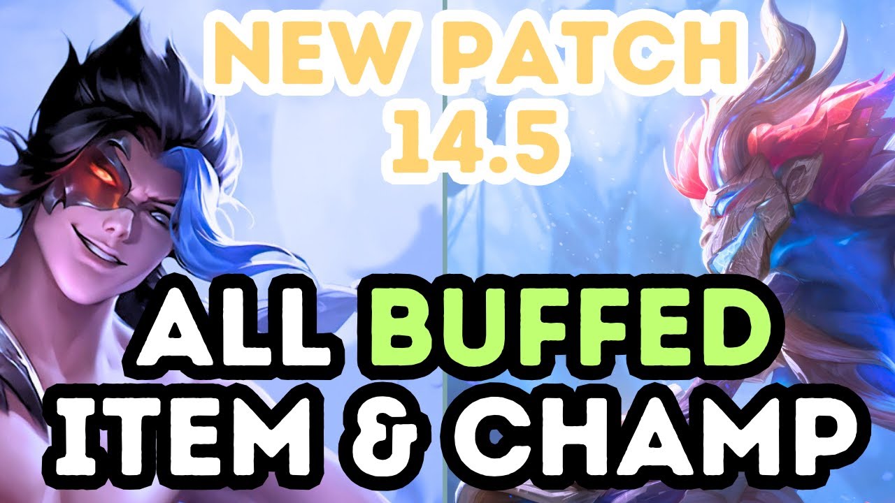 New Patch 14 5 Changes Buff Item Champions Update League Of