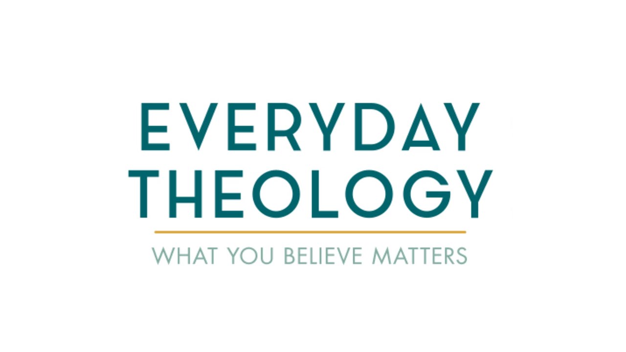 Everyday Theology Introduction Youtube