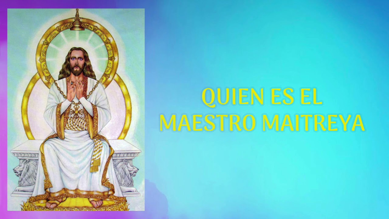 Quien Es Maitreya Quien Es El Señor Maitreya Youtube