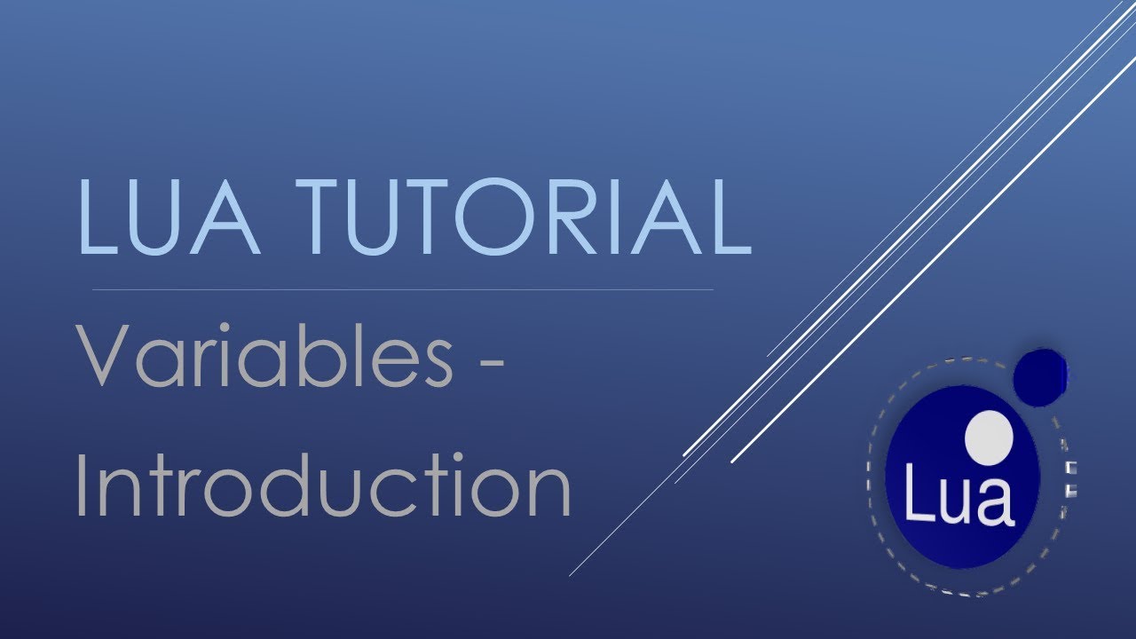 Lua Basic Tutorials Introduction To Lua And Variables Youtube