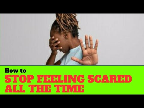 How To Stop Feeling Scared All The Time Youtube