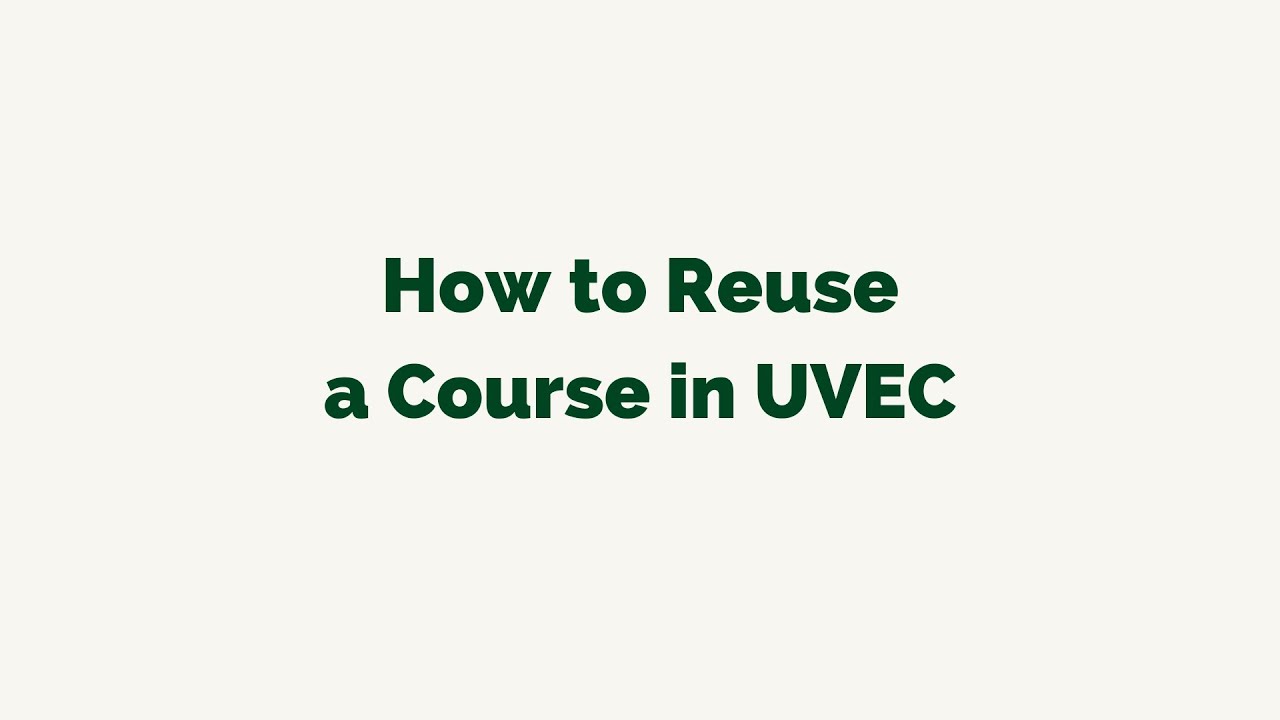 How To Reuse A Course In Uvec Youtube