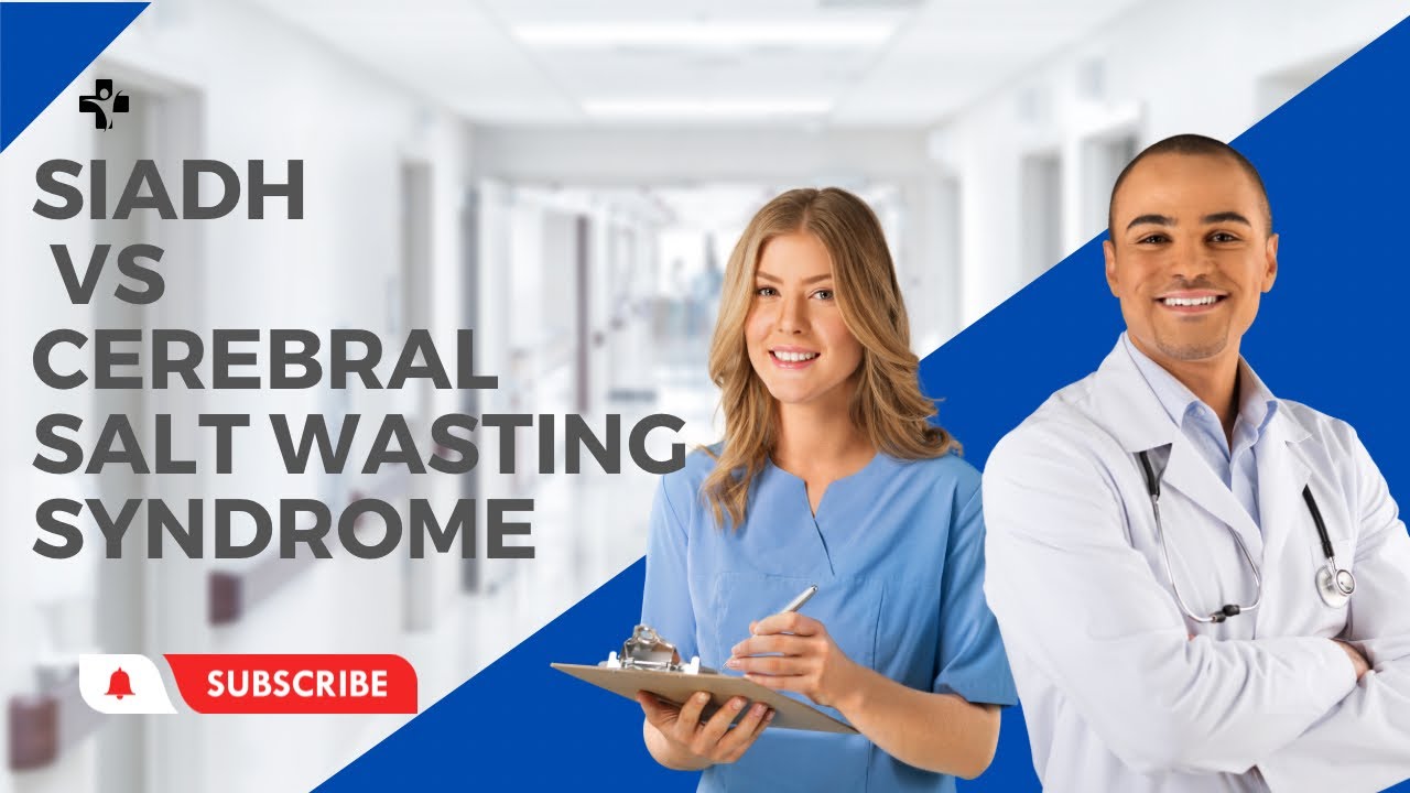 Siadh Vs Cerebral Salt Wasting Syndrome Youtube