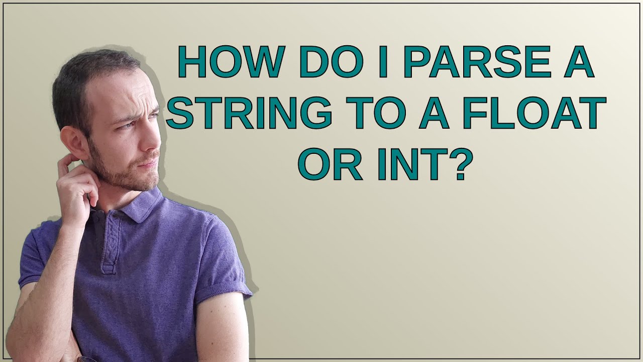 How Do I Parse A String To A Float Or Int Youtube