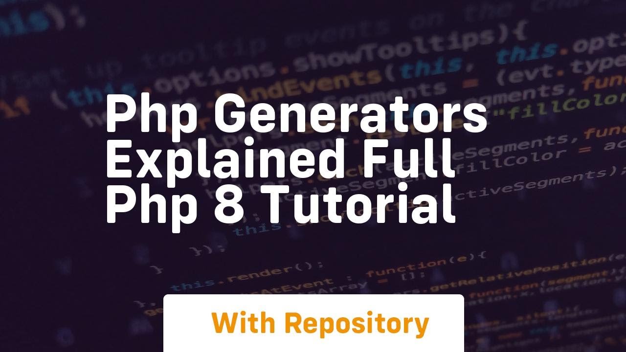 Php Generators Explained Full Php 8 Tutorial Youtube
