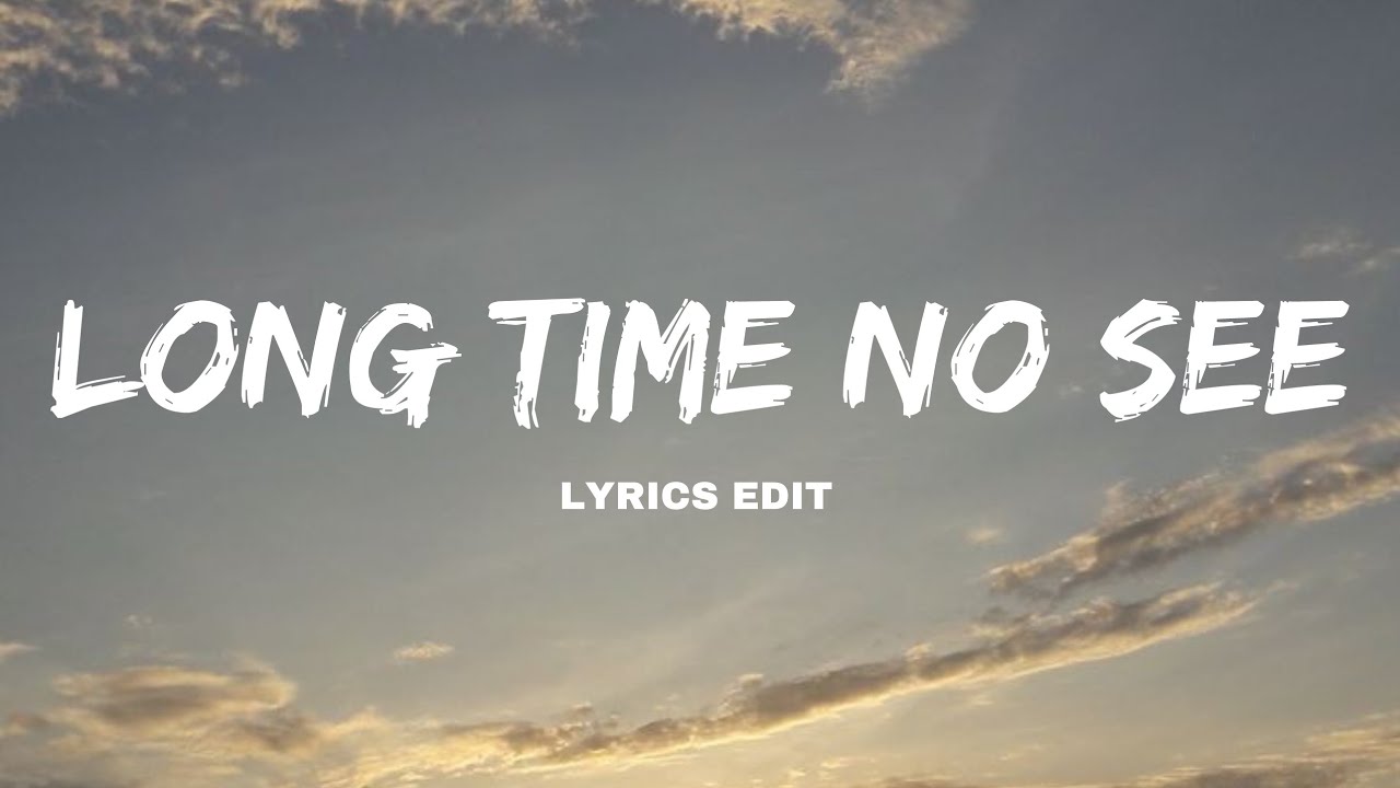 Long Time No See Long Time No See Lyrics Lyrics Edit Hindi